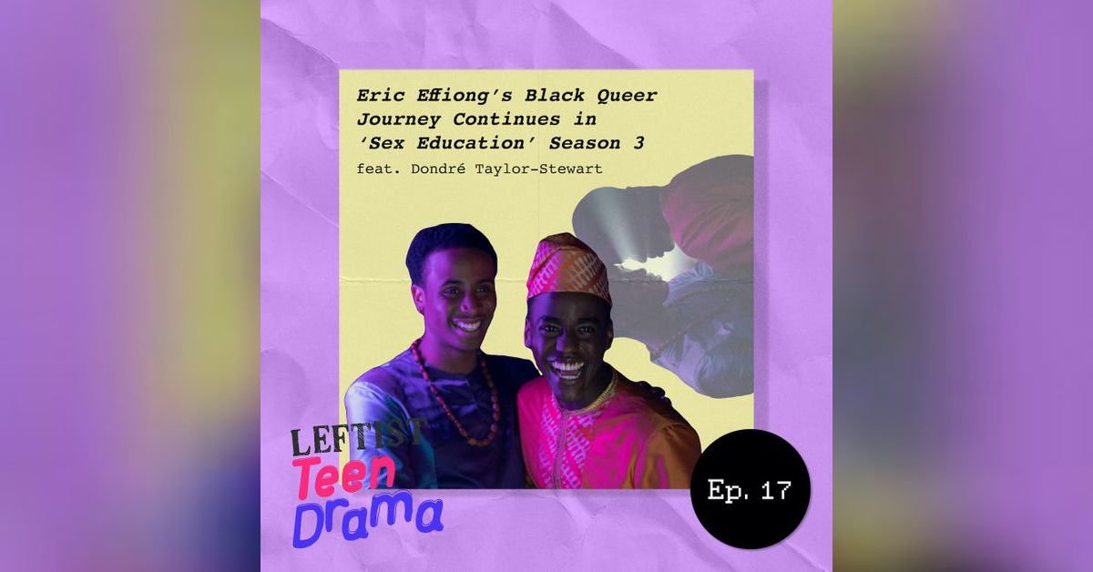 #17 - Eric Effiong’s Black Queer Journey Continues in ‘Sex Education ...