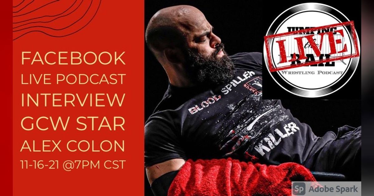 Episode 8:Deathmatch Legend, and current GCW roster member, Alex Colon ...