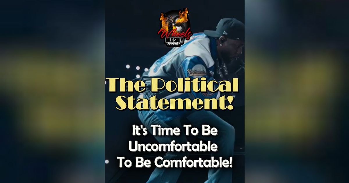 The Political Statement! | 18 Wheels Talk Show Podcast