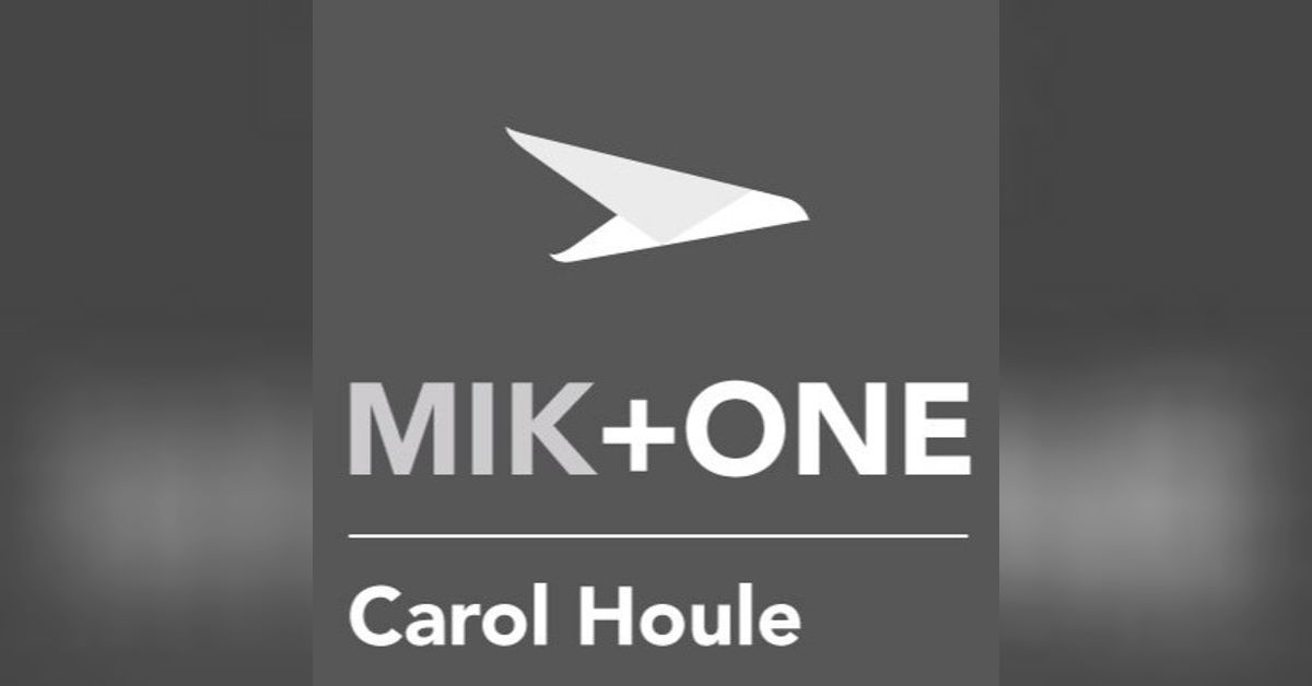 Episode 51: Carol Houle on Strategic Digital Transformations | Mik ...