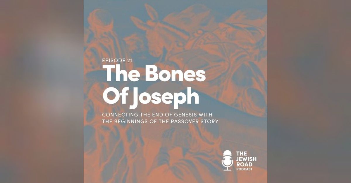 The Bones Of Joseph | The Jewish Road Podcast