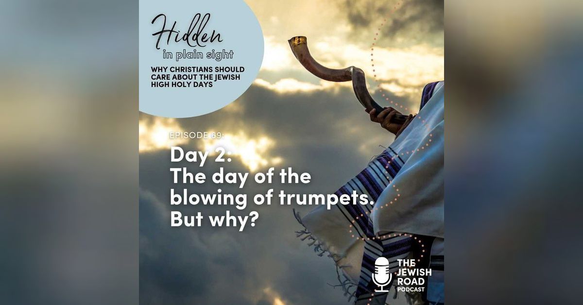 The Day Of The Blowing Of Trumpets | The Jewish Road Podcast