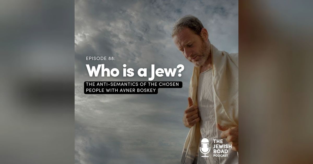 Who Is A Jew? The Anti-Semantics Of The Chosen People with Avner Boskey ...
