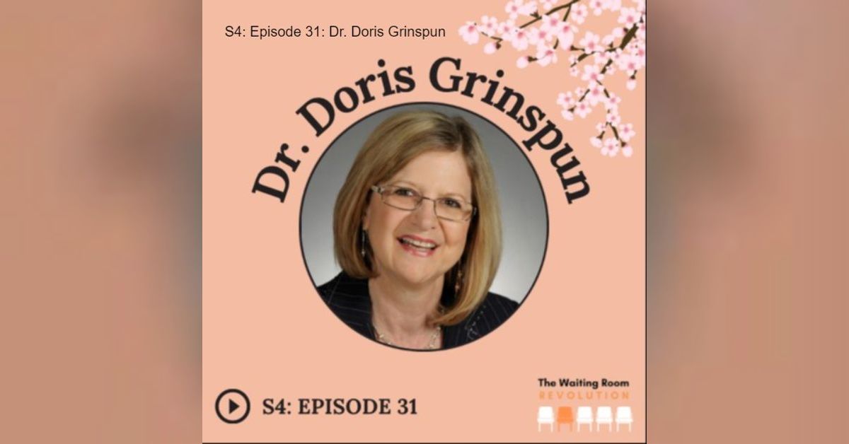 S4: Episode 31: Dr. Doris Grinspun | The Waiting Room Revolution