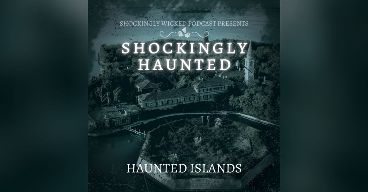 Shockingly Haunted: Haunted Islands | Shockingly Wicked: A True Crime ...