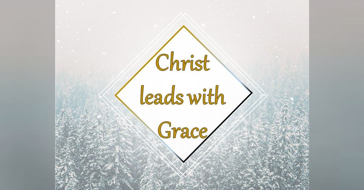 "Truth & Grace" - Christ came to us full of, and leading with, GRACE ...