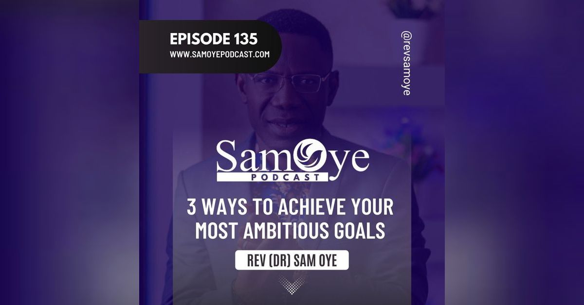 Episode 135: How To Set and Achieve Your Most Ambitious Goals in 3 Ways ...
