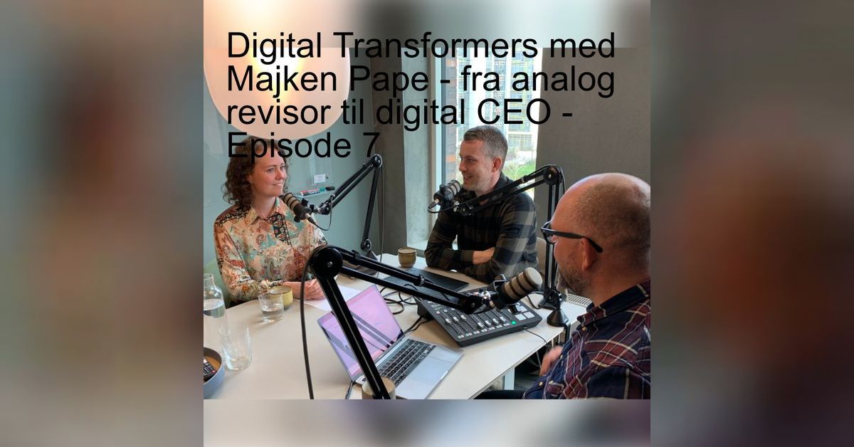 Digital Transformers med Majken Pape - fra analog revisor til digital ...