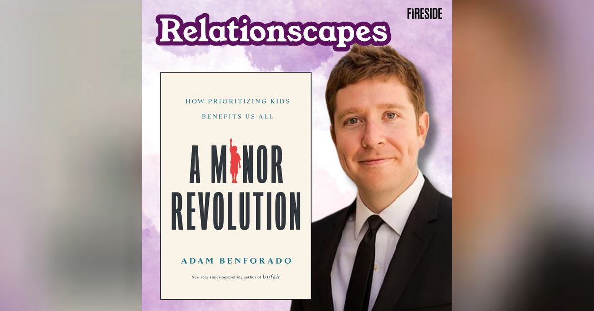 How Children's Rights Impact Everyone (with Adam Benforado) | Relationscapes