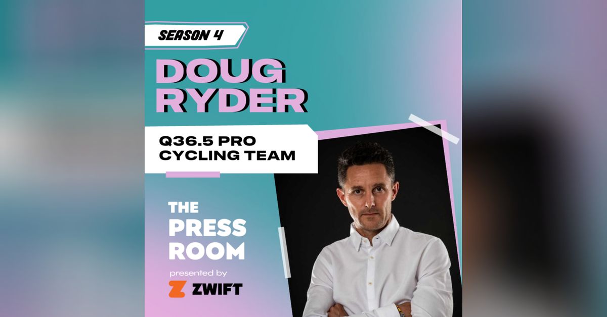 Doug Ryder: Q36.5 Pro Cycling | The Press Room Cycling Podcast