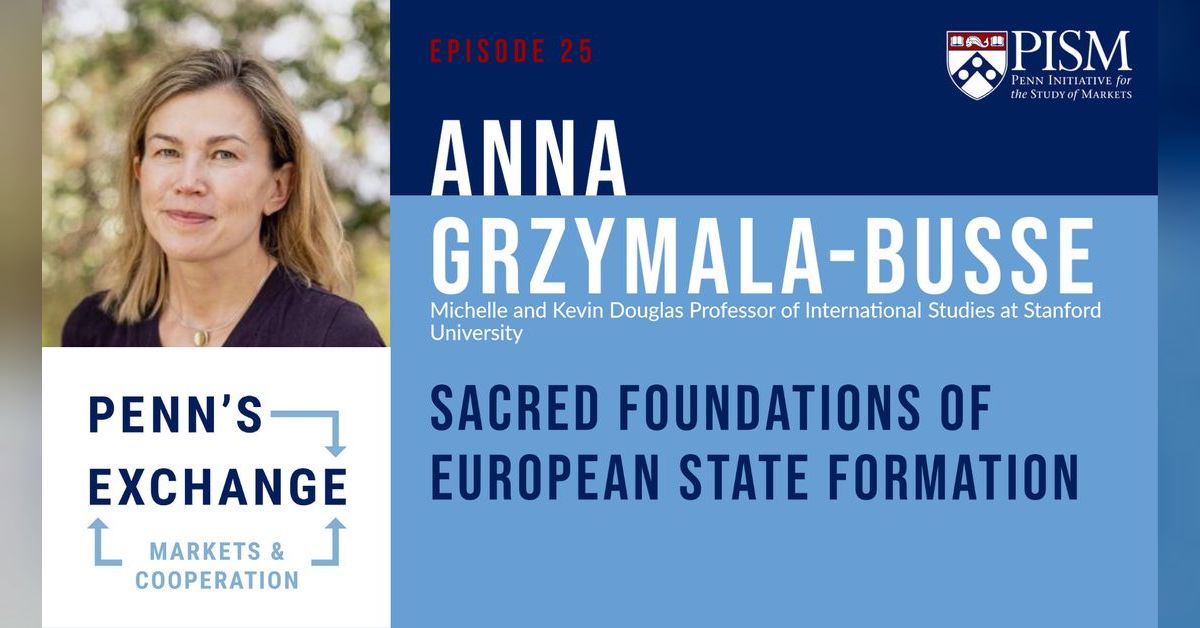 Anna Grzymala-Busse on the Sacred Foundations of European States | Penn ...