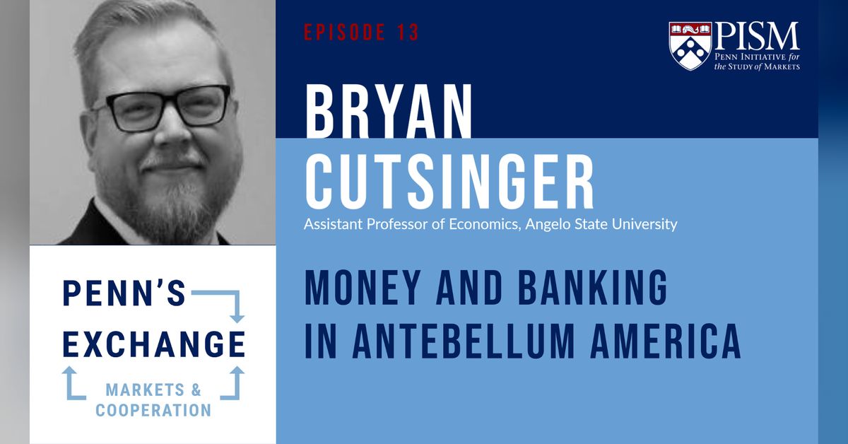 Bryan Cutsinger on Money and Banking in Antebellum America | Penn‘s ...