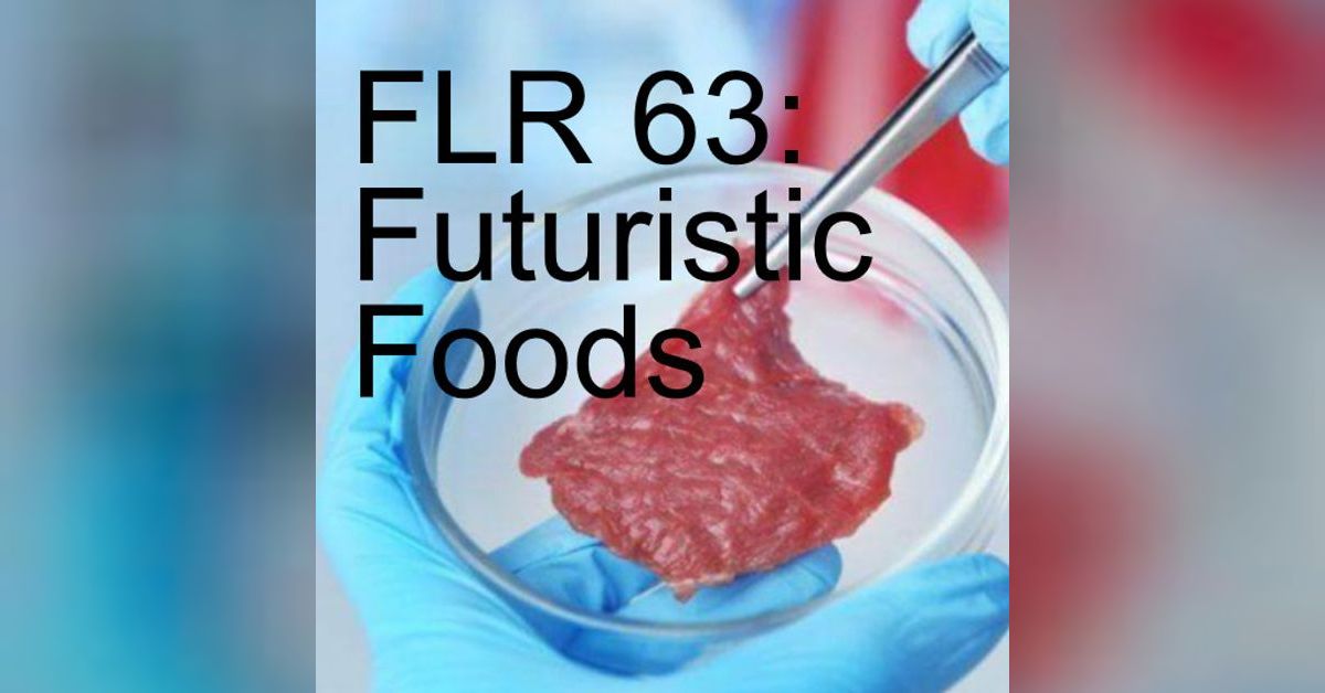 FLR 63: Futuristic Foods | Food Labels Revealed