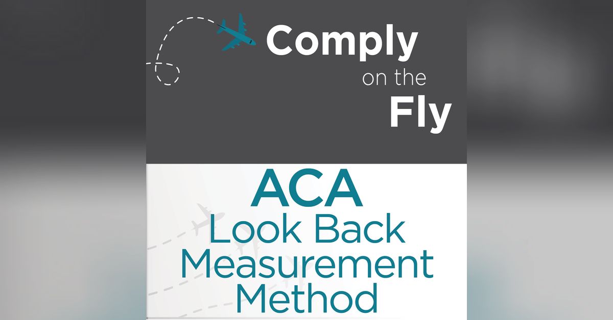 Ep 34: ACA - Look Back Measurement Method | Comply on the Fly with M3 ...