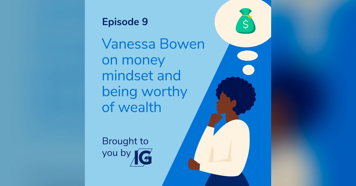 Vanessa Bowen, on money mindset and being worthy of wealth | A Wealth of Women’s Stories (hosted ...