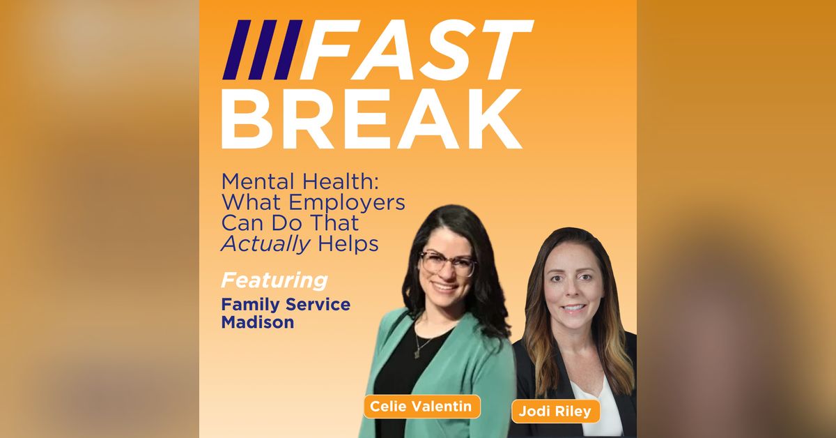 Fast Break Podcast - Mental Health: What Employers Can Do That Actually ...