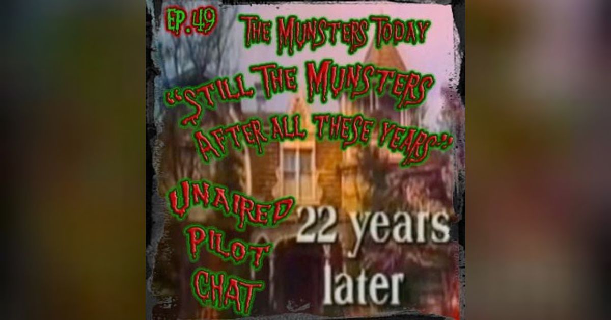 49: Still The Munsters After All These Years (The Munsters TODAY ...