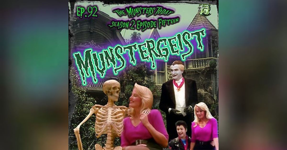92: Munstergeist (The Munsters Today Season 2) | The Munster Cast