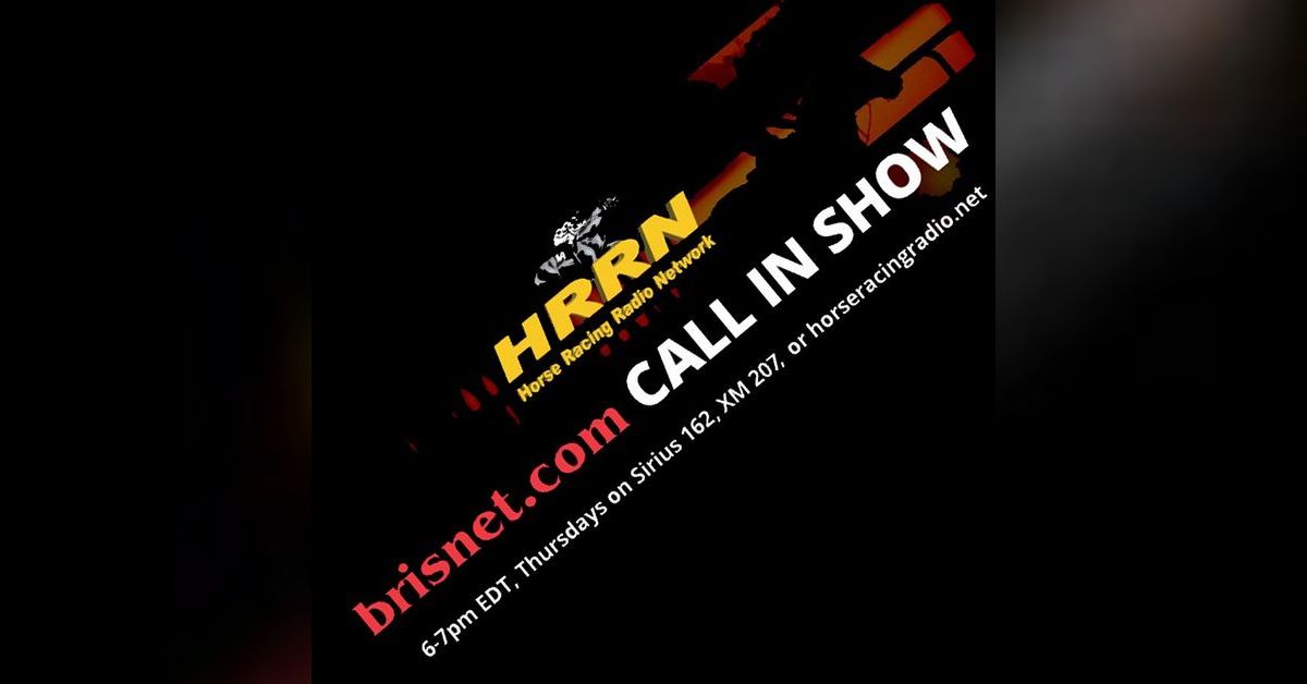HRRN's Brisnet.com Call in Show - October 17, 2024 | Horse Racing Radio ...