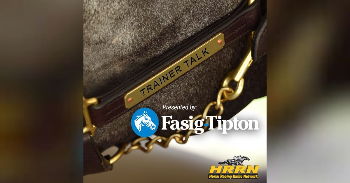 HRRN's Trainer Talk presented by Fasig-Tipton - James Ferraro | Horse ...