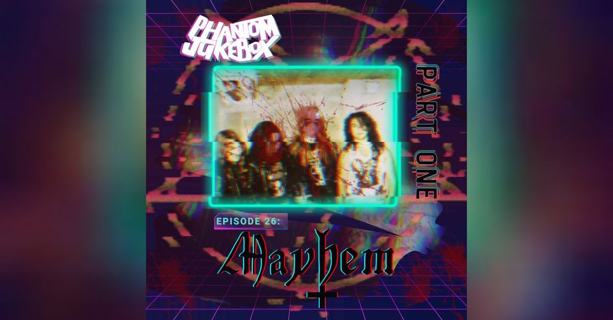 EP. 26 MAYHEM PT.1 | Phantom Jukebox