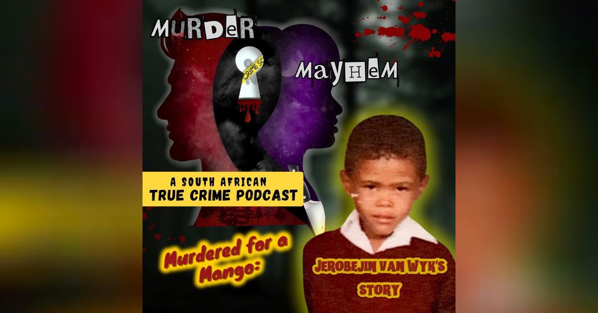 Episode 46: Murdered for a Mango | Jerobejin van Wyk's Tragic Story ...