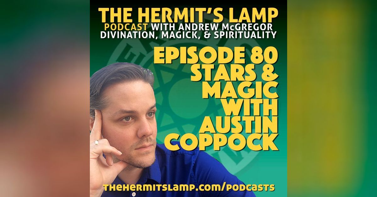 EP80 Stars and Magic with Austin Coppock | The Hermit’s Lamp Podcast ...