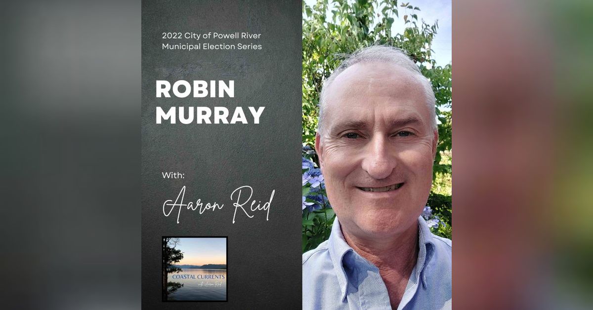 Season 2: Municipal Election Series: Robin Murray | Coastal Currents ...