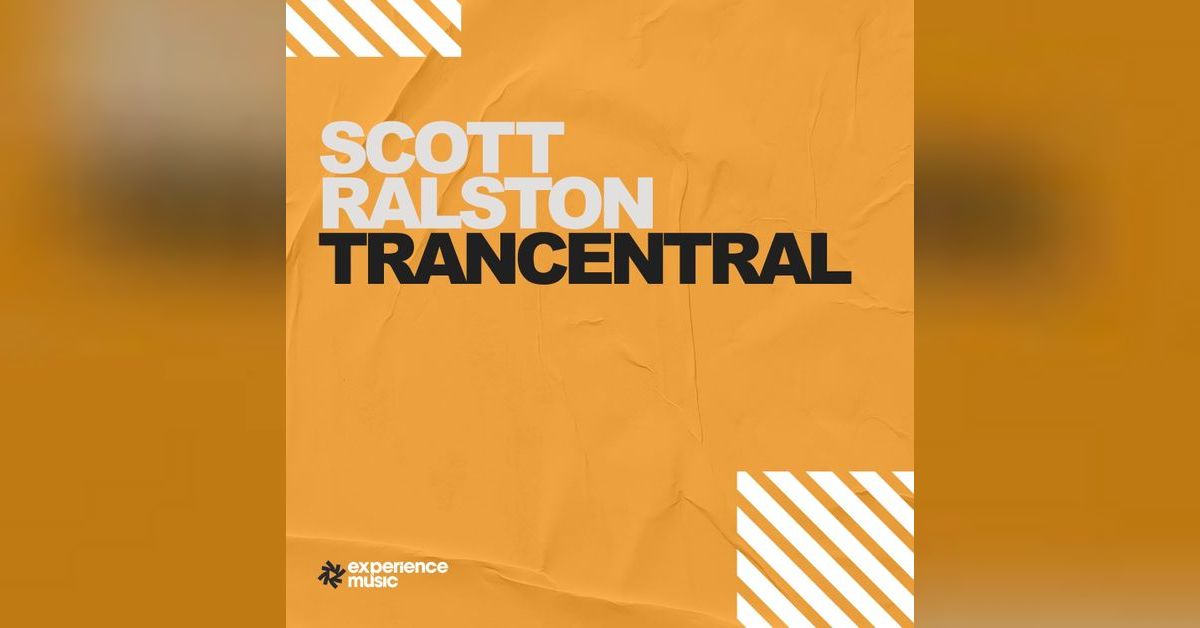 (Experience Trance) Scott Ralston - Trancentral Ep 01 | Experience ...