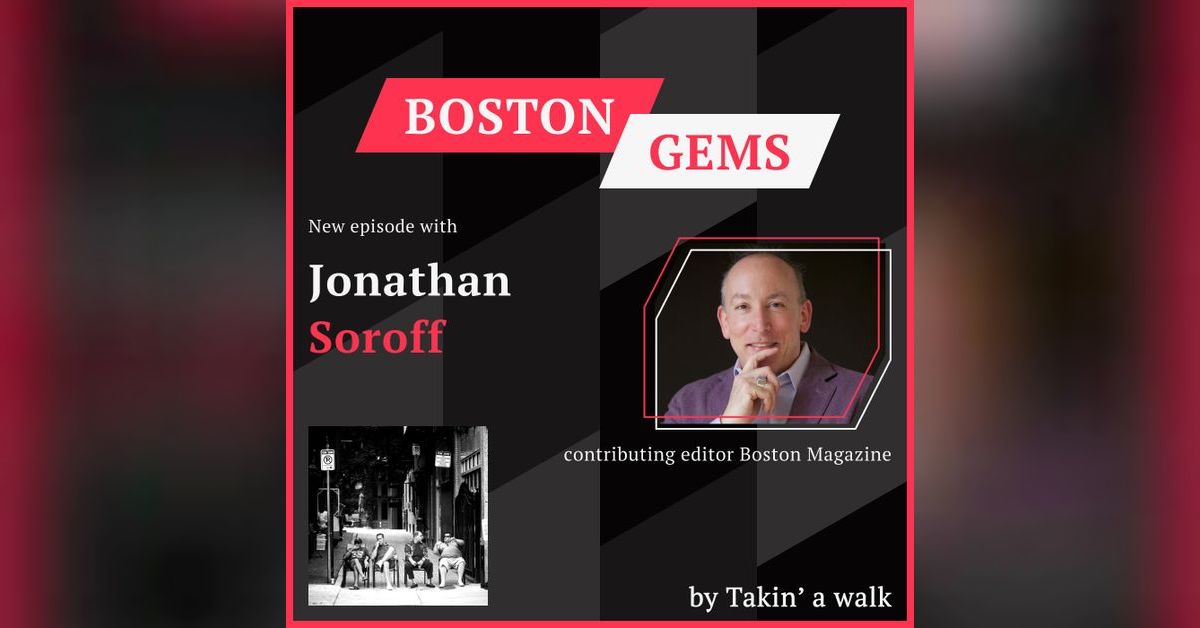 Jonathan Soroff from Boston Magazine: A Native Bostonian and his love ...