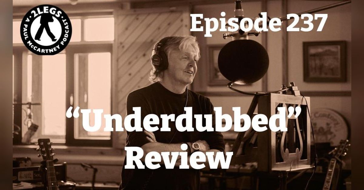 Episode 237: "Band On The Run: Underdubbed Review" | 2Legs: A Paul McCartney Podcast