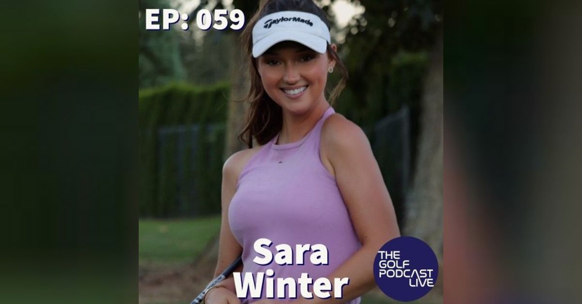 The Golf Podcast | Live With Sara Winter - LPGA Hopeful - Former Miss ...