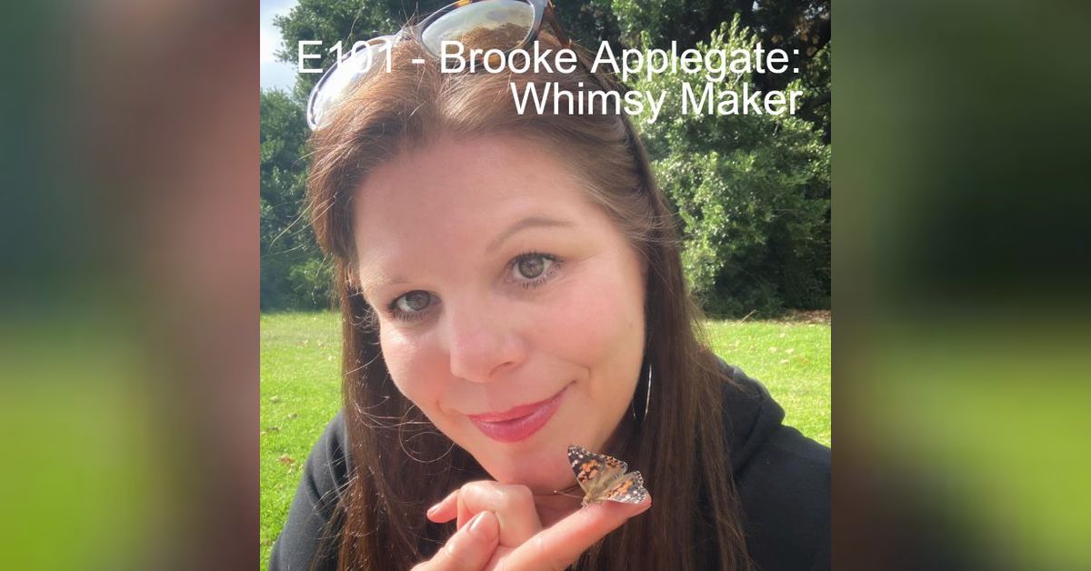 E101 - Brooke Applegate: Whimsy Maker | The Quaintrelle Podcast