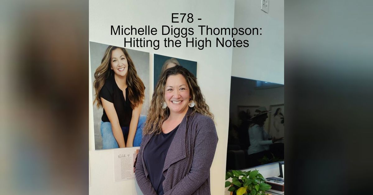 E78 - Michelle Diggs Thompson - Hitting the High Notes | The ...