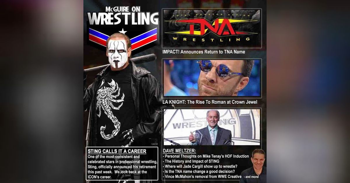 Sting Retiring, Meltzer on Mike Tenay, TNA Name Change, LA Knight v ...