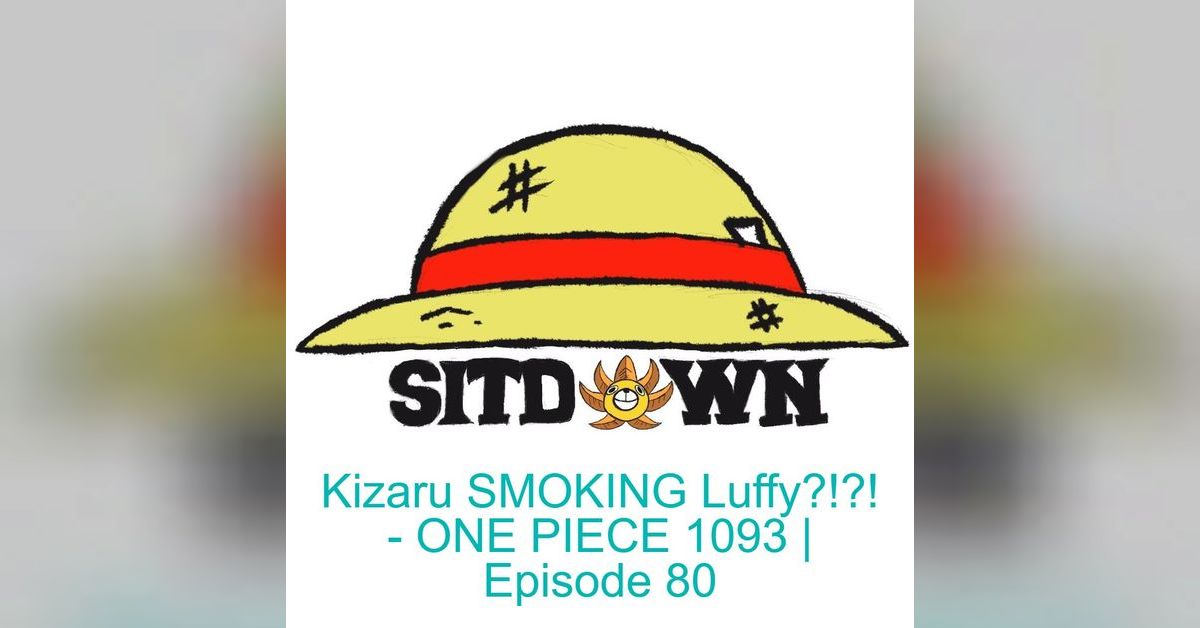 Kizaru SMOKING Luffy?!?! - ONE PIECE 1093 | Episode 80 | STRAWHAT SITDOWN