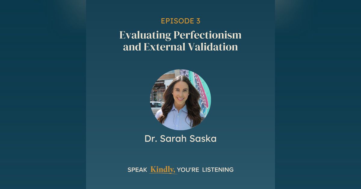 Evaluating Perfectionism and External Validation with Dr. Sarah Saska ...