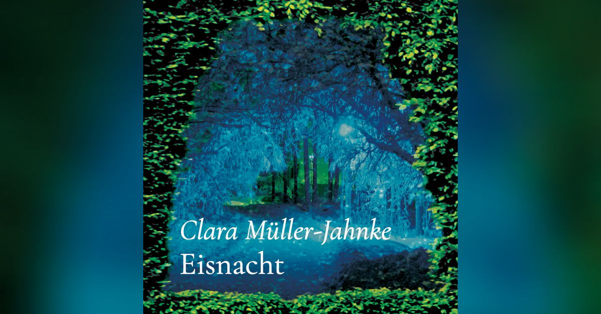 Eisnacht – Clara Müller-Jahnke | Poesiehecke