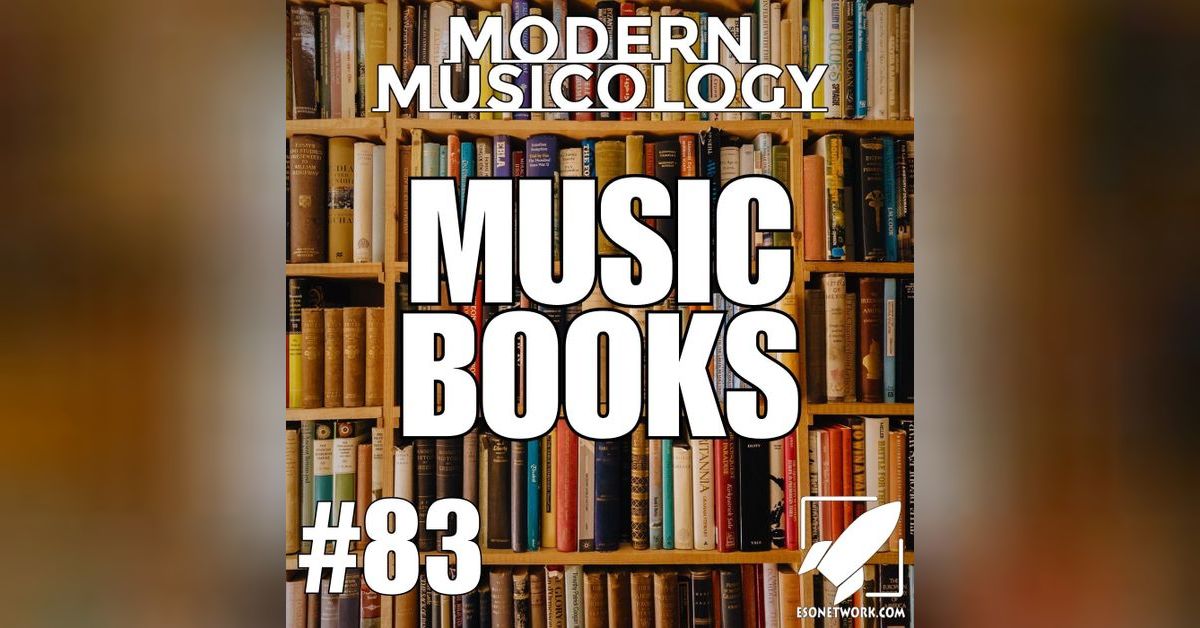 #83 - Favorite Music Books | MODERN MUSICOLOGY