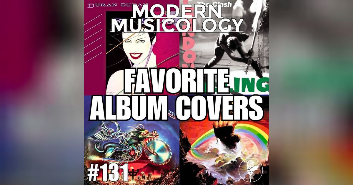 #131 - Favorite Album Cover Art | MODERN MUSICOLOGY