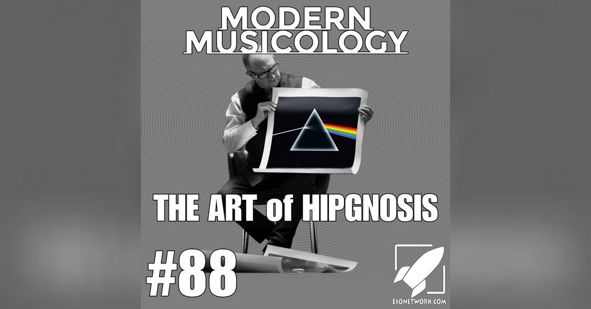#88 - The Art of HIPGNOSIS | MODERN MUSICOLOGY