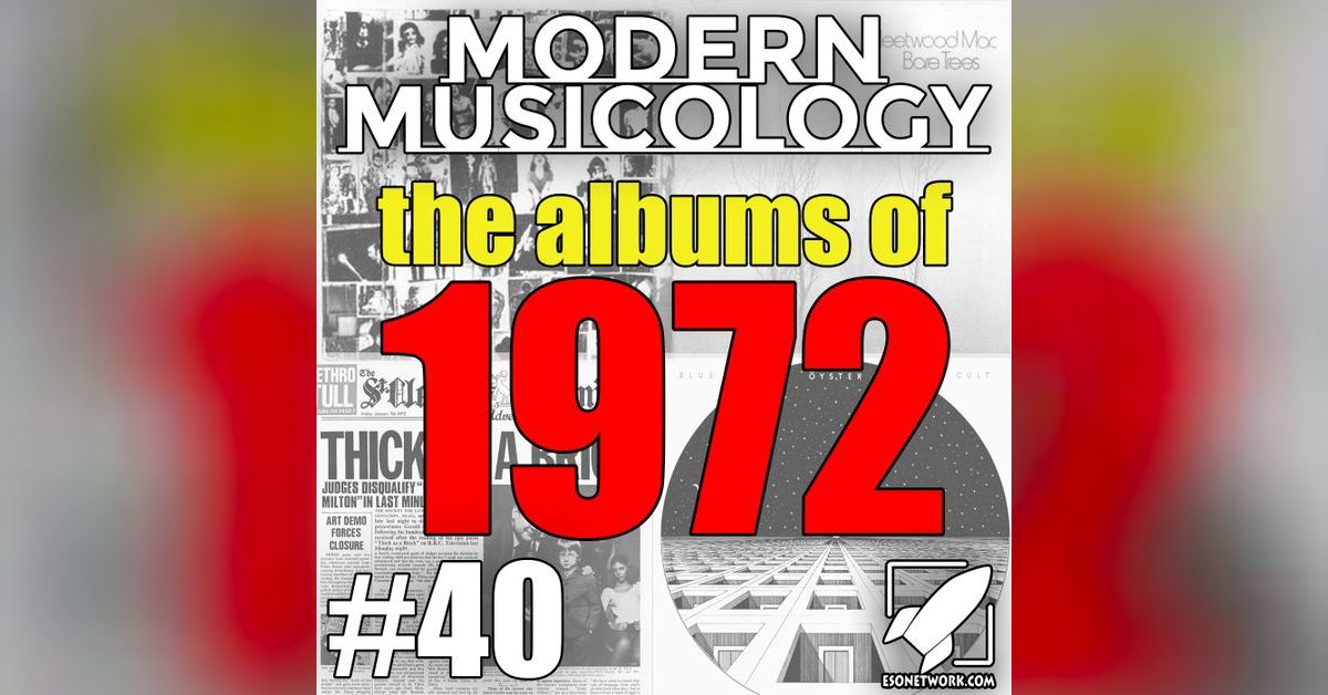 #40 - The Albums of 1972 | MODERN MUSICOLOGY