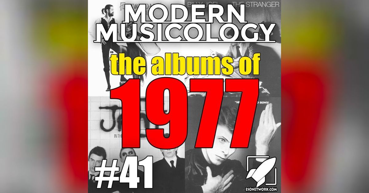 #41 - The Albums of 1977 | MODERN MUSICOLOGY