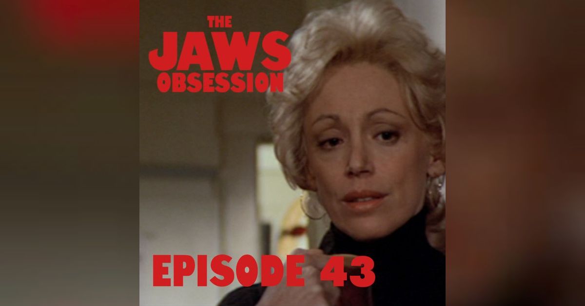 The Jaws Obsession Episode 43: The Ellen Brody Effect | The Jaws Obsession