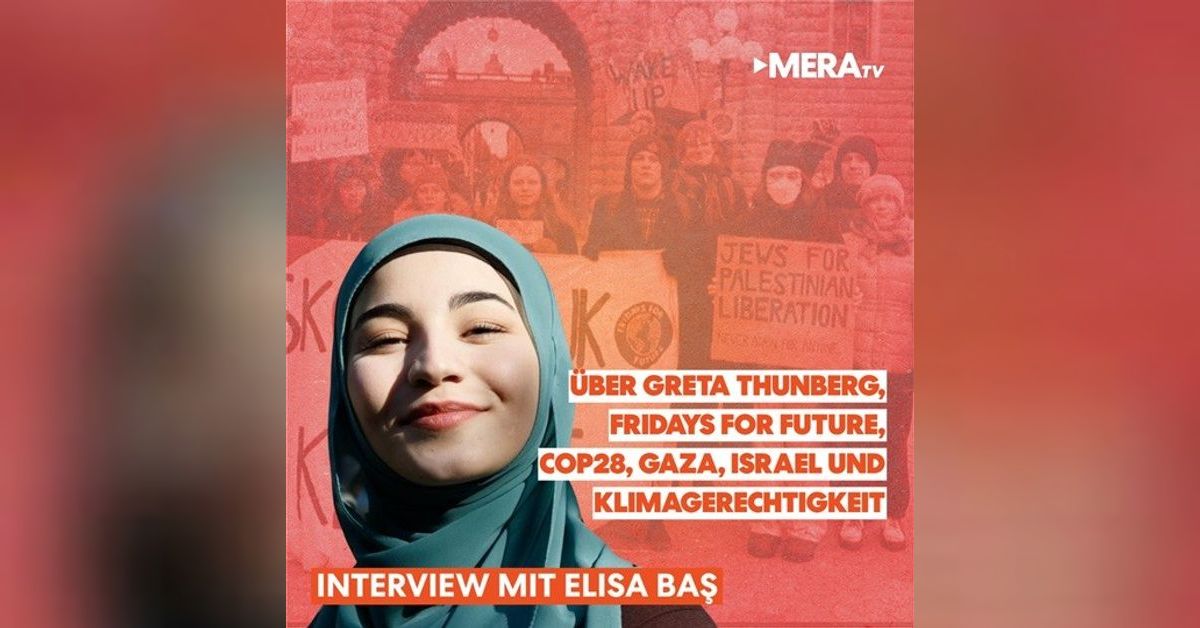 Elisa Baş über Klimagerechtigkeit, Gaza, Israel, Fridays for Future ...