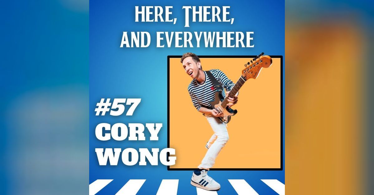 Ep. 57 - Cory Wong | Here, There, and Everywhere: A Beatles Podcast