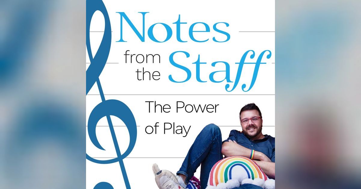 Power of Play with Jed Dearybury | Notes from the Staff