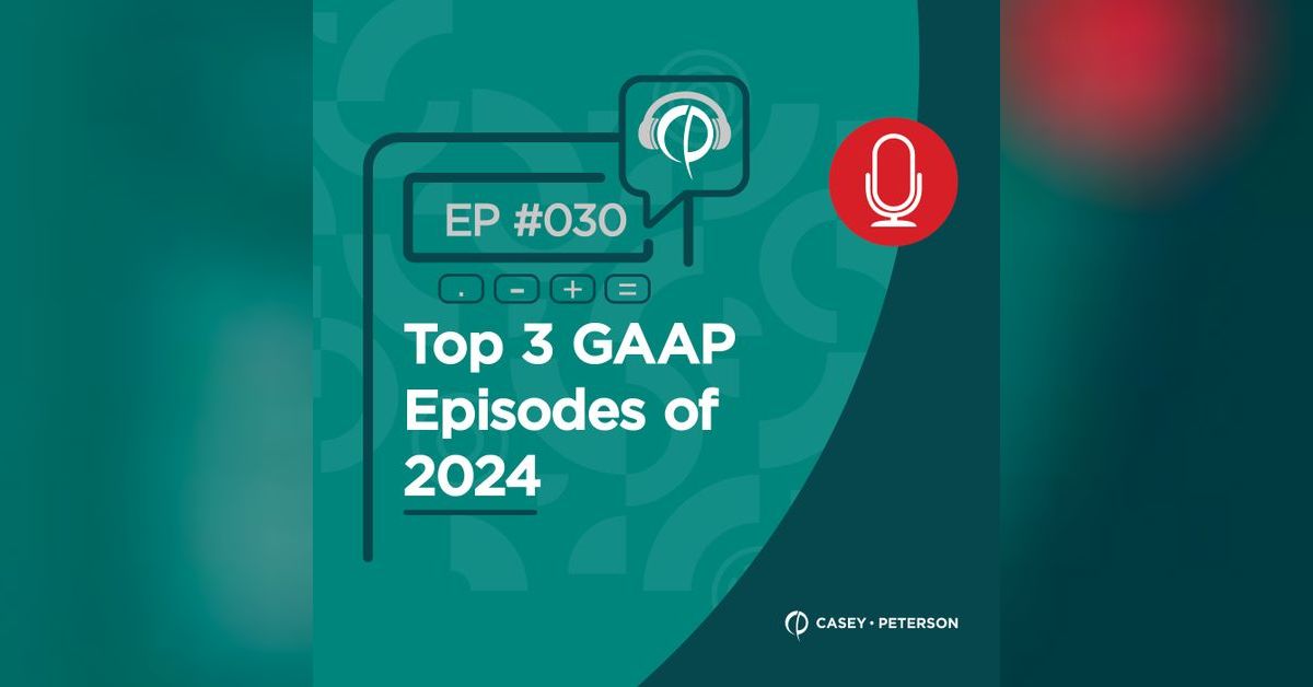 030 - Top 3 GAAP Episodes of 2024 | Generally Accepted Accounting Podcast