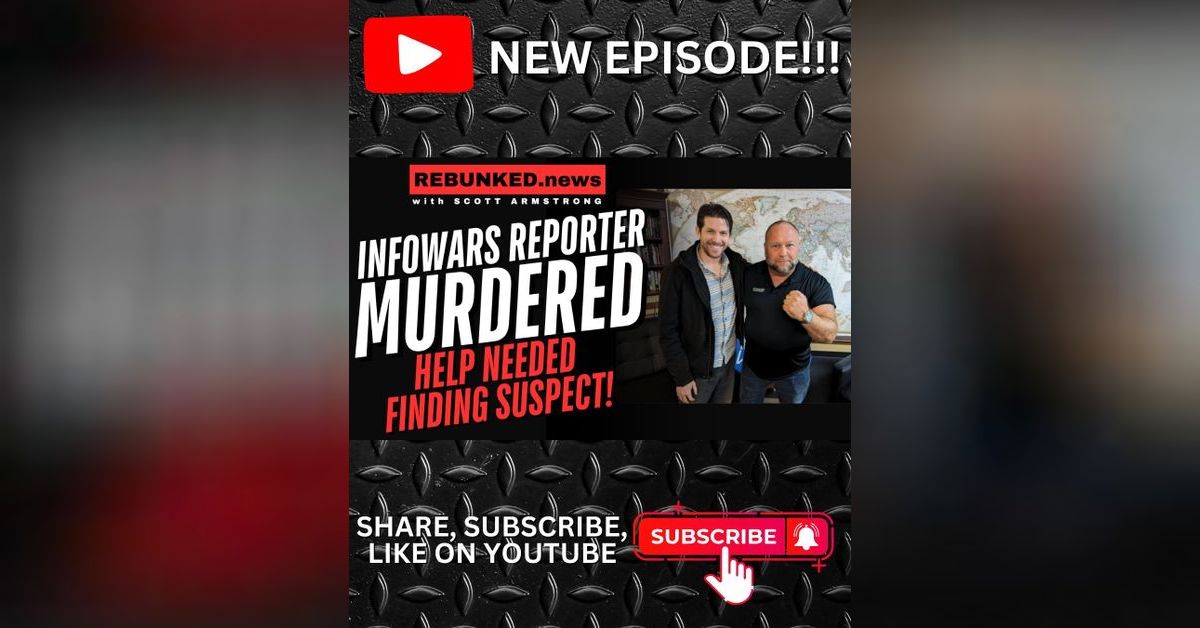 Infowars Reporter MURDERED - Help Needed Finding Suspect! | Rebunked ...