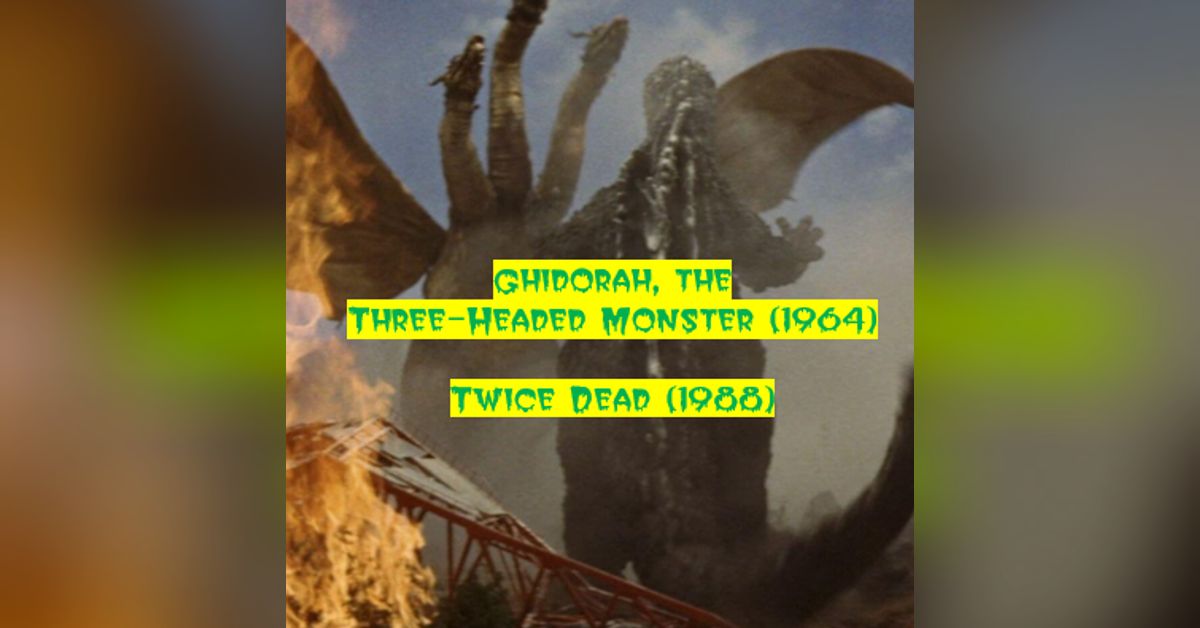 Ghidorah, the Three-Headed Monster (1964) and Twice Dead (1988 ...
